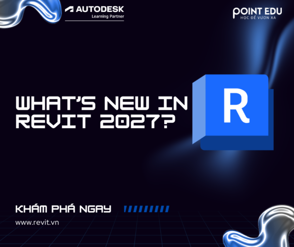 Revit 2027: Top 13 tính năng mới bạn có biết?